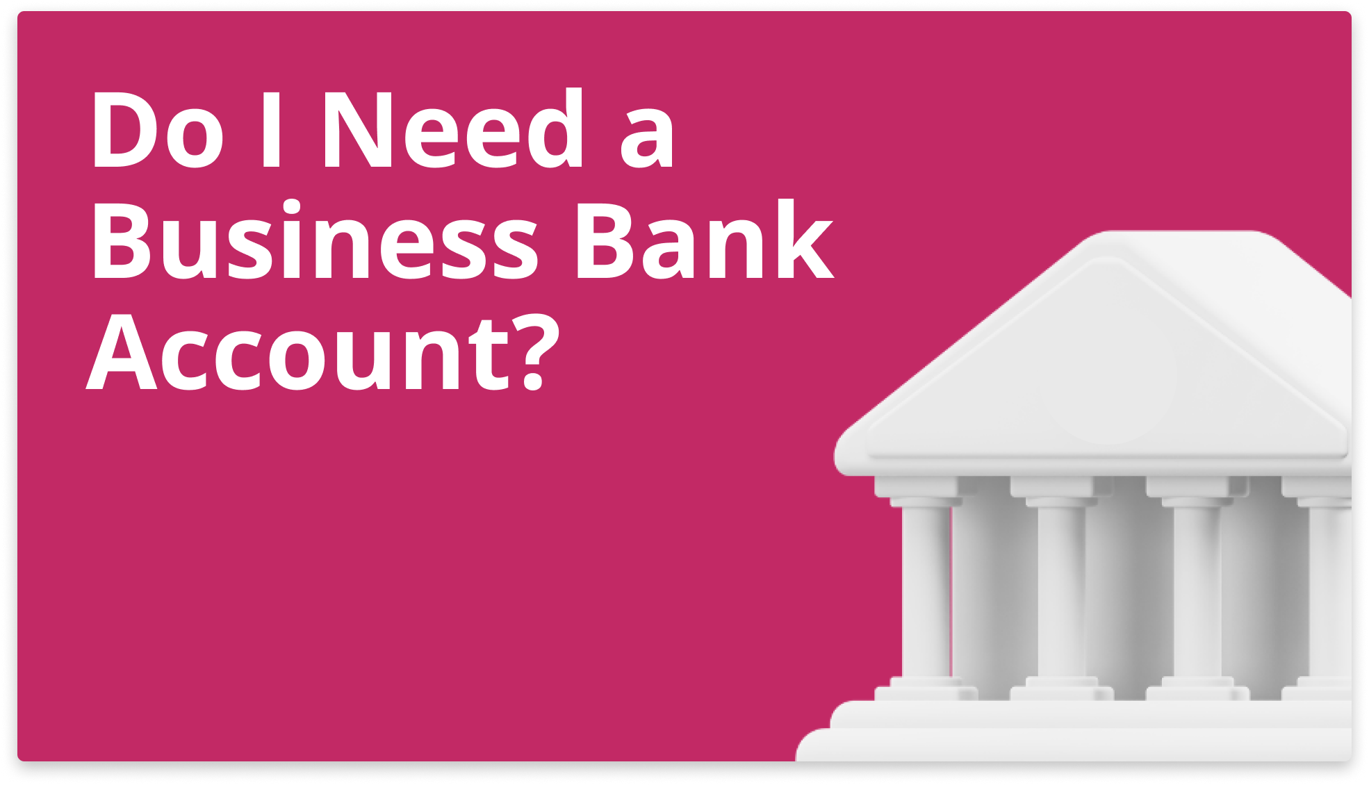 Do I Need a Bank Account for My Business? – Business Expert