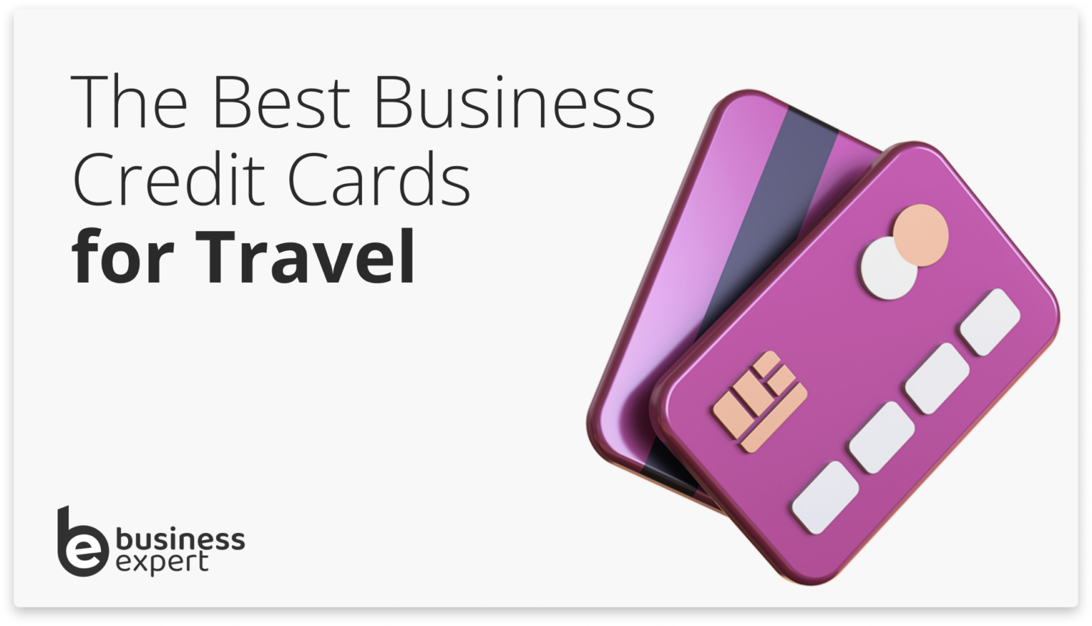 What are the Best Business Credit Cards for Travel? - Business Expert