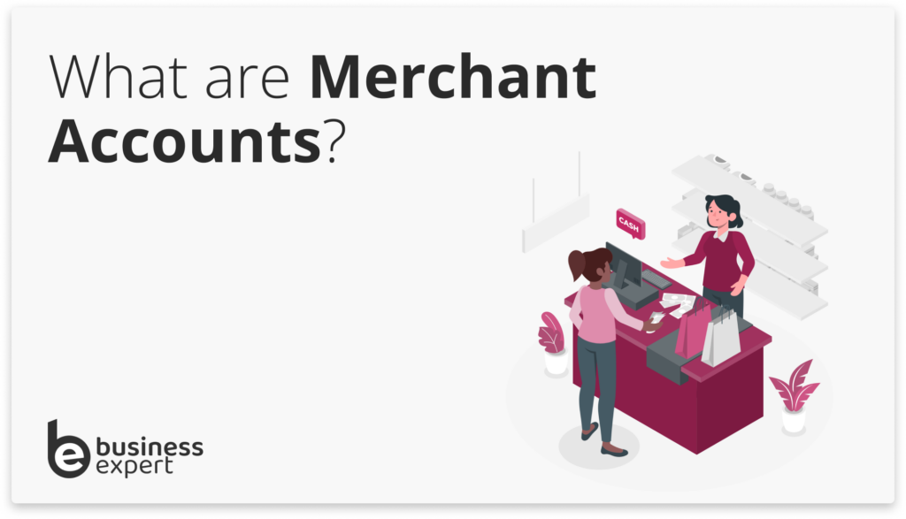What Is a Merchant Account? An Essential Guide - Business Expert