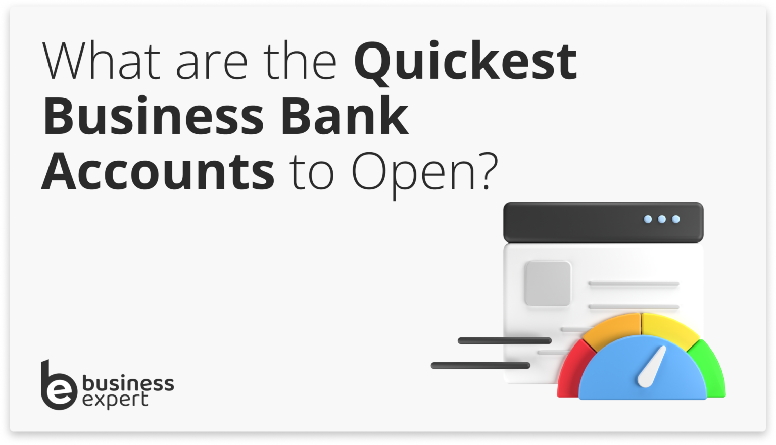 What are the Quickest Business Bank Accounts to Open? - Business Expert
